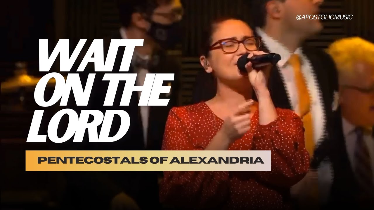 POA Worship | Pentecostals Of Alexandria - Wait On The Lord [Apostolic ...