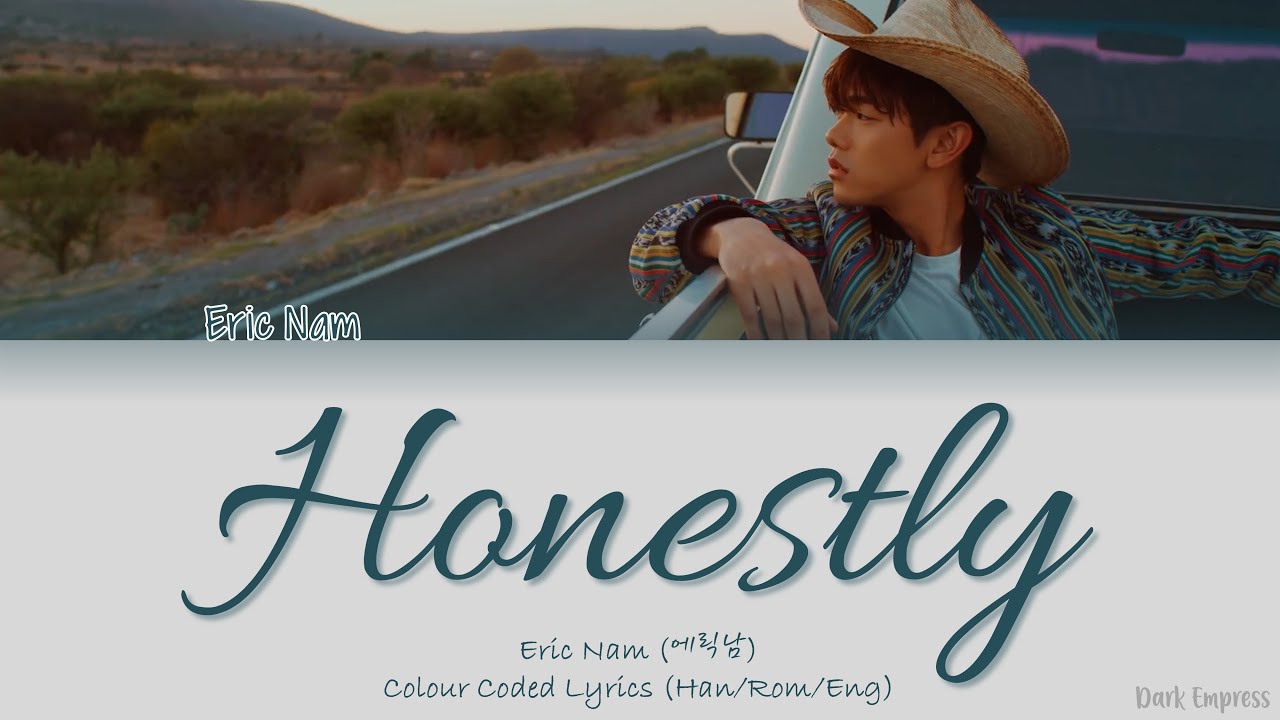 Eric Nam (에릭남) - Honestly (솔직히) - Color Coded Lyrics [Han|Rom|Eng ...