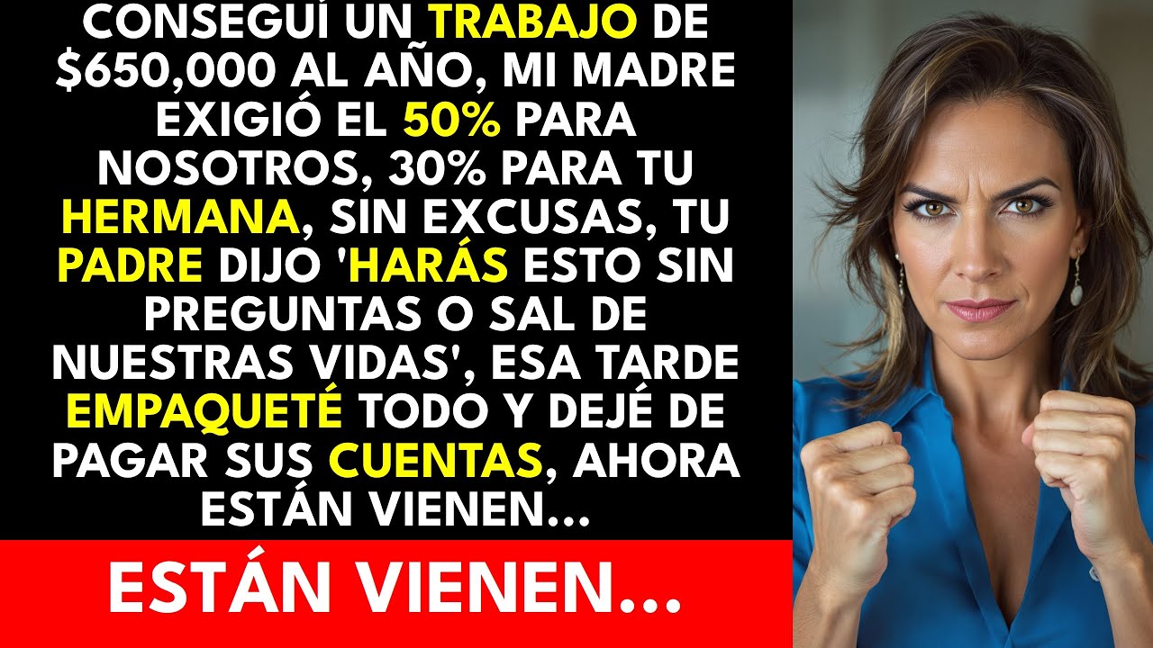 Conseguí un trabajo de $650,000 al año. Mi madre exigió '50% para ...