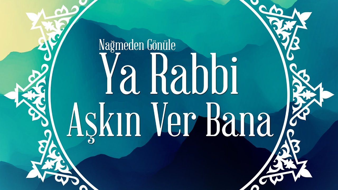 Ya Rabbi Aşkın Ver Bana - İlahi - YouTube