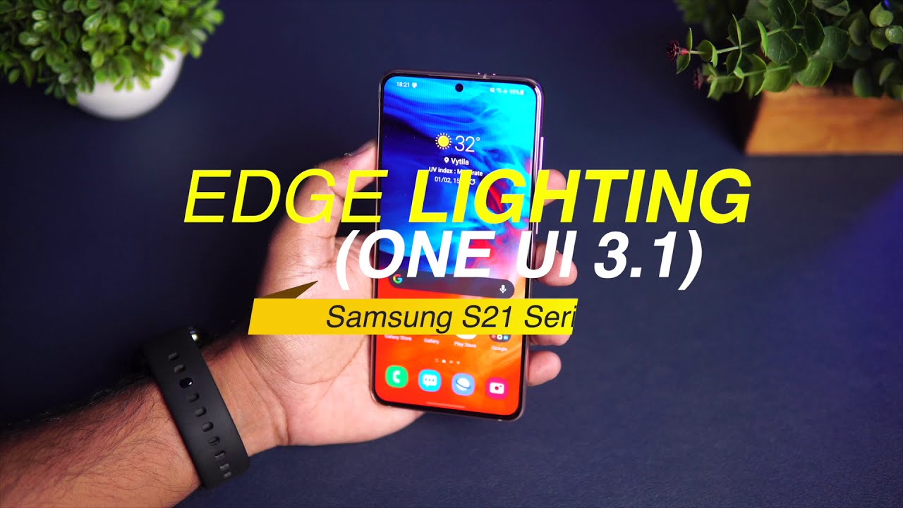 Edge Lighting on Samsung Galaxy S21 Series- S21, S21+ and S21 Ultra ...