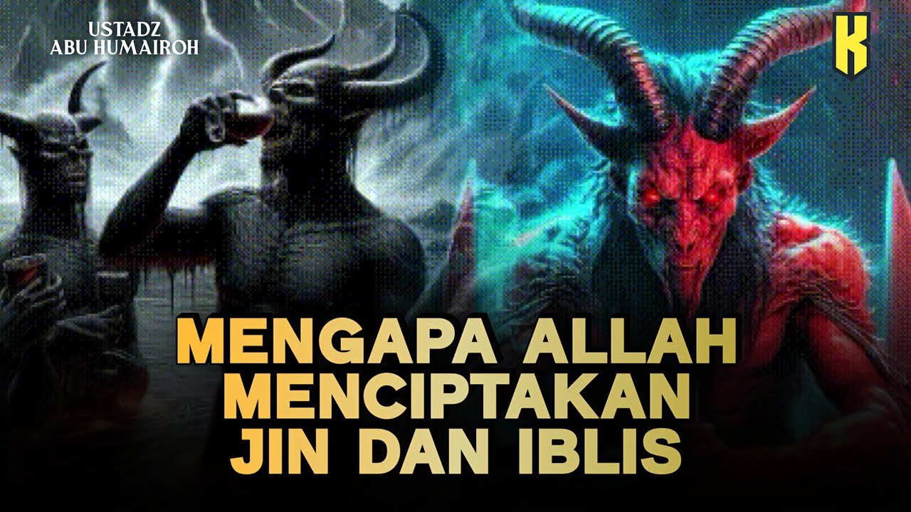 MENGAPA ALLAH MENCIPTAKAN JIN DAN IBLIS - USTADZ ABU HUMAIROH - YouTube