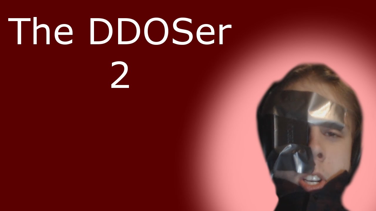 The DDOSer 2 - YouTube