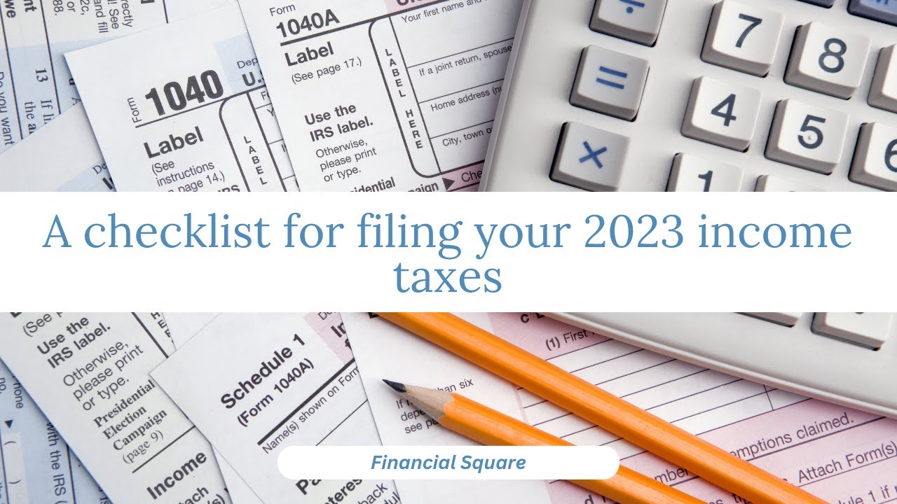 A checklist for filing your 2023 income taxes | Financial Square - YouTube