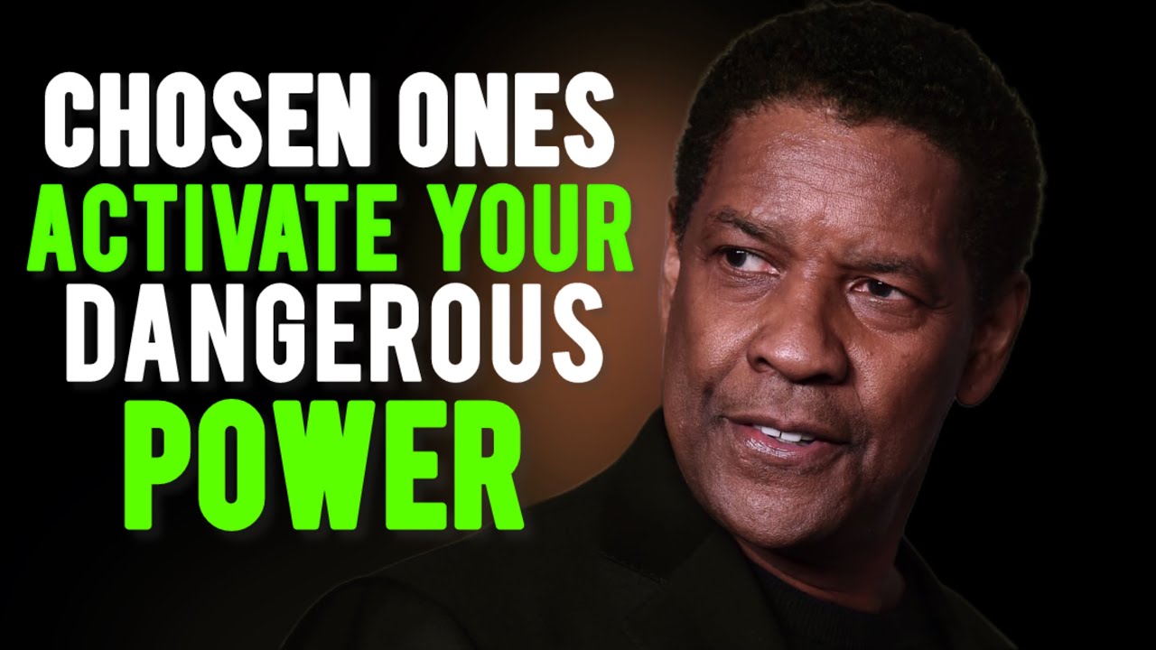 CHOSEN ONES It Is Time To ACTIVATE Your Most DANGEROUS Power - Denzel ...