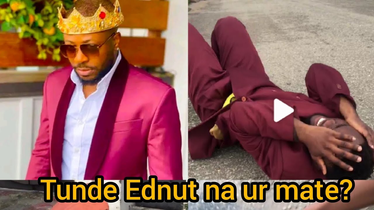 King Tunde Ednut na ur mate?🤣🤣🤣 - YouTube