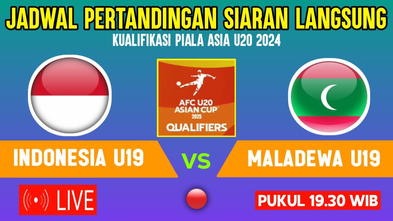 🔴LIVE TV PUKUL 19.30 WIB ! JADWAL TIMNAS INDONESIA U19 VS MALADEWA - KUALIFIKASI PIALA ASIA U20 ...
