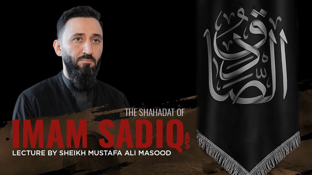 Shahadah Day of Imam Ja'far Sadiq (AS) | Sheikh Mustafa Ali Masood - YouTube