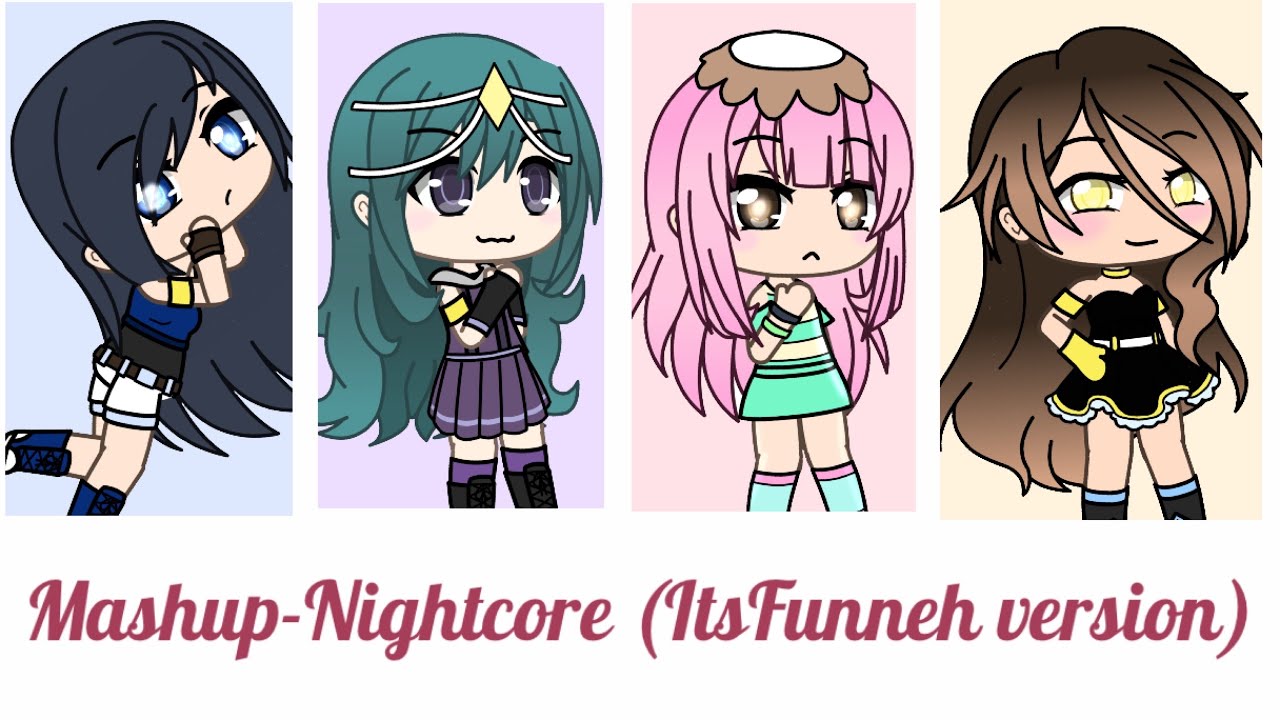 Mashup-Nightcore || ItsFunneh version || Gacha Life - YouTube