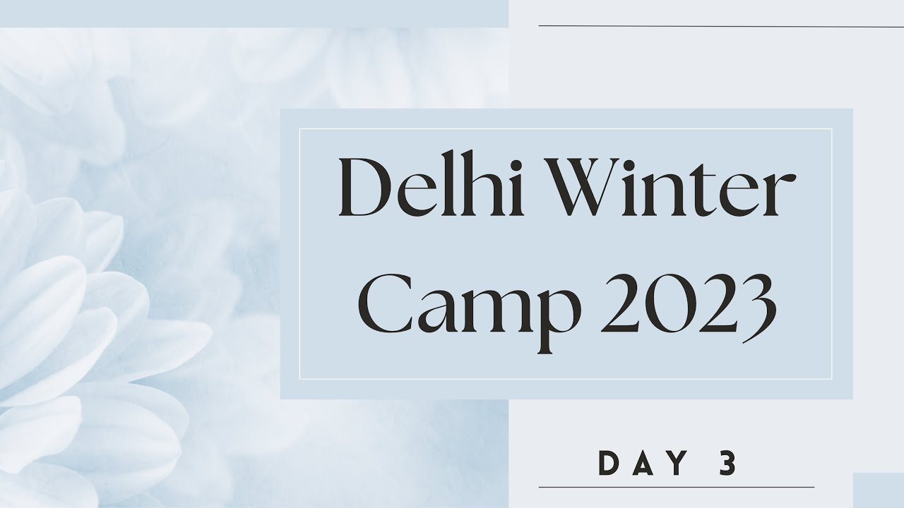 DELHI WINTER CAMP 2023 | MORNING SESSION | 24 OCT 2023 - YouTube