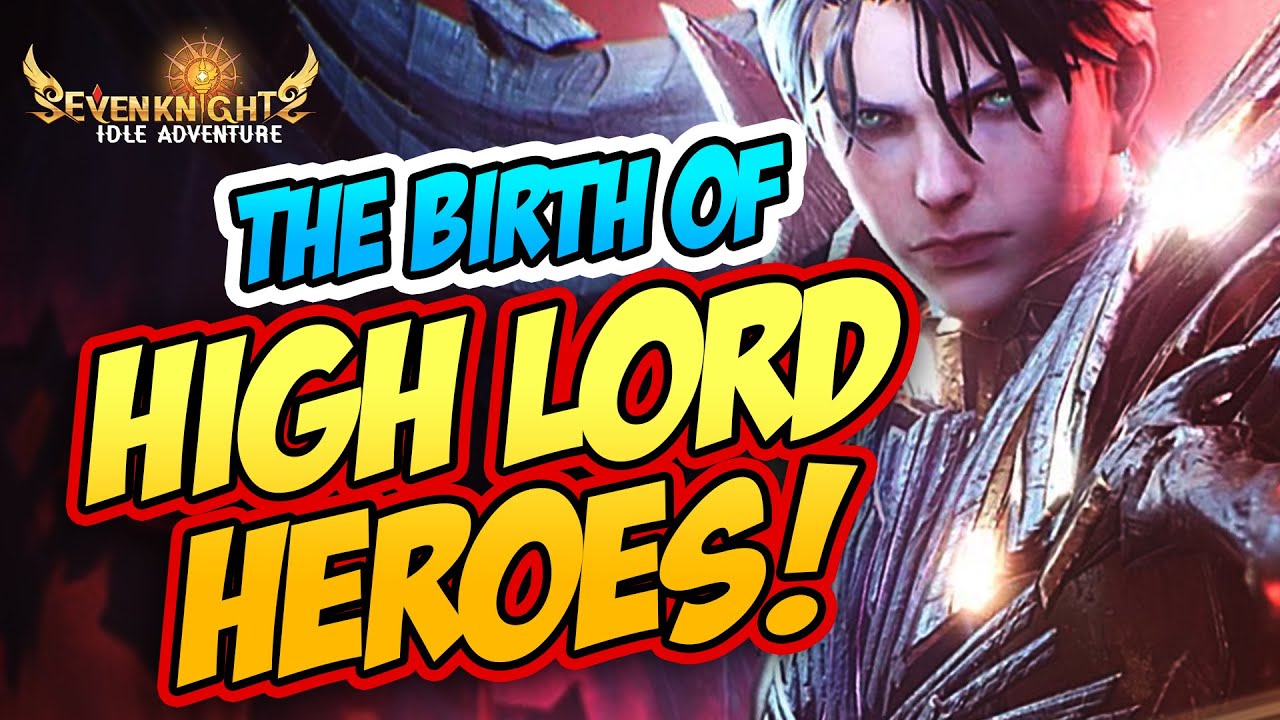 HIGH LORD HEROES ERA IS COMING | SEVEN KNIGHTS IDLE ADVENTURE - YouTube
