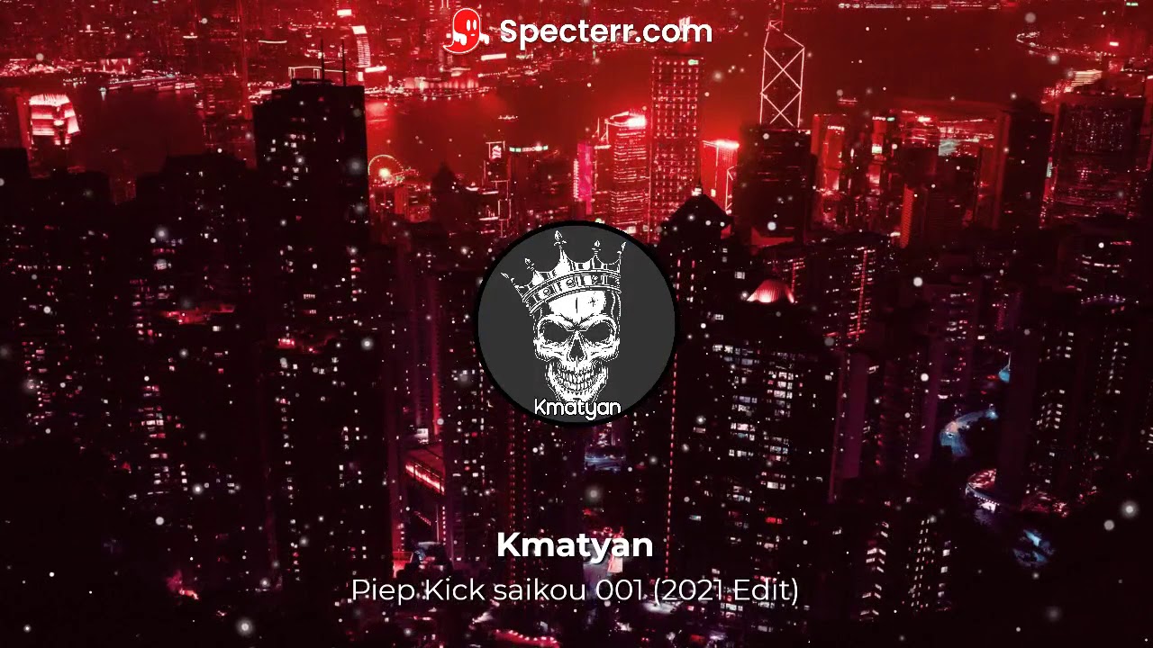Kmatyan - Piep Kick saikou 001 (2021 Edit)【オリジナル曲】 - YouTube