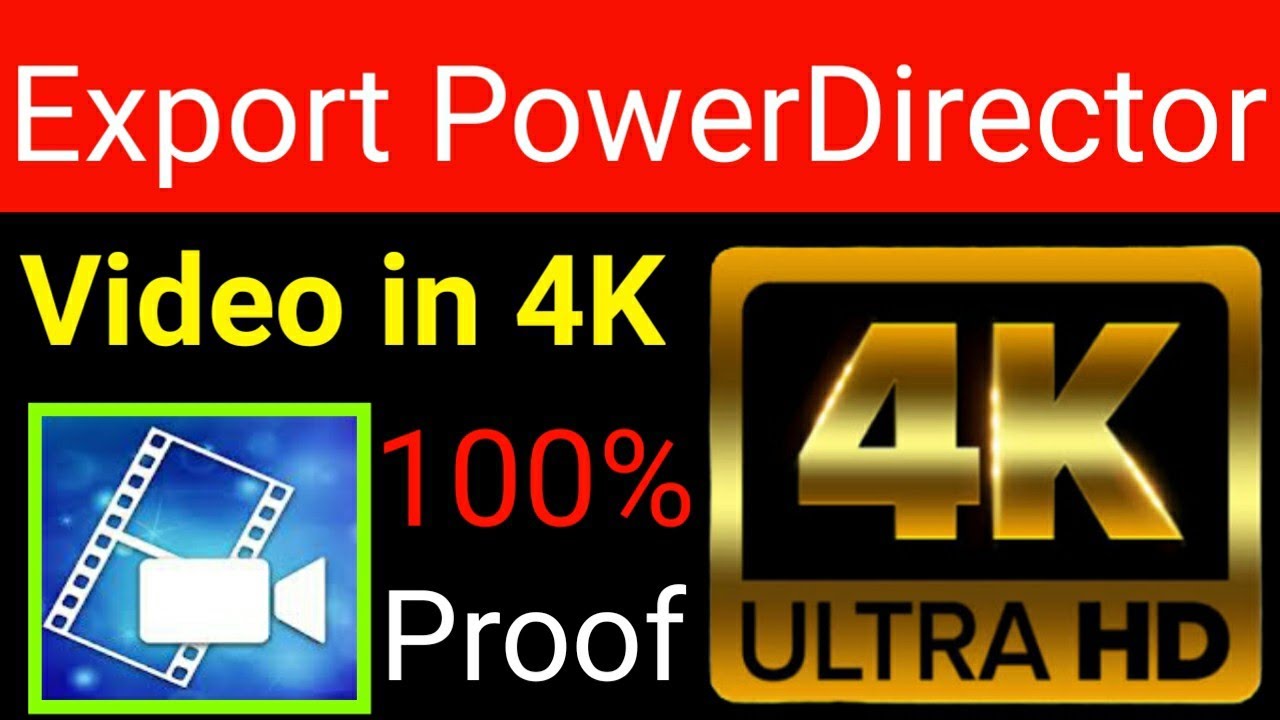 PowerDirector|Export 4K Videos With PowerDirector App|How export 4k ...