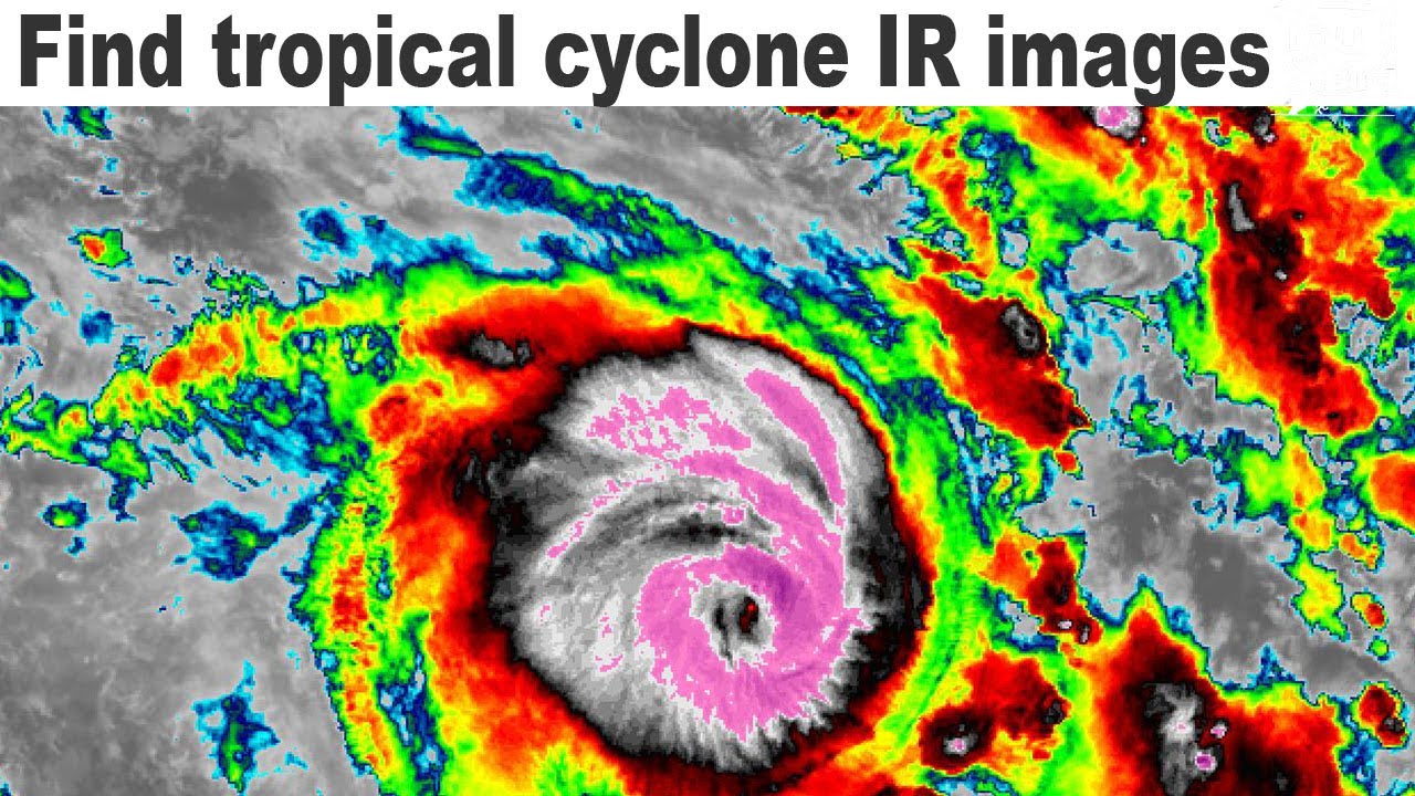 Find Infrared Tropical Cyclone Satellite Images - YouTube