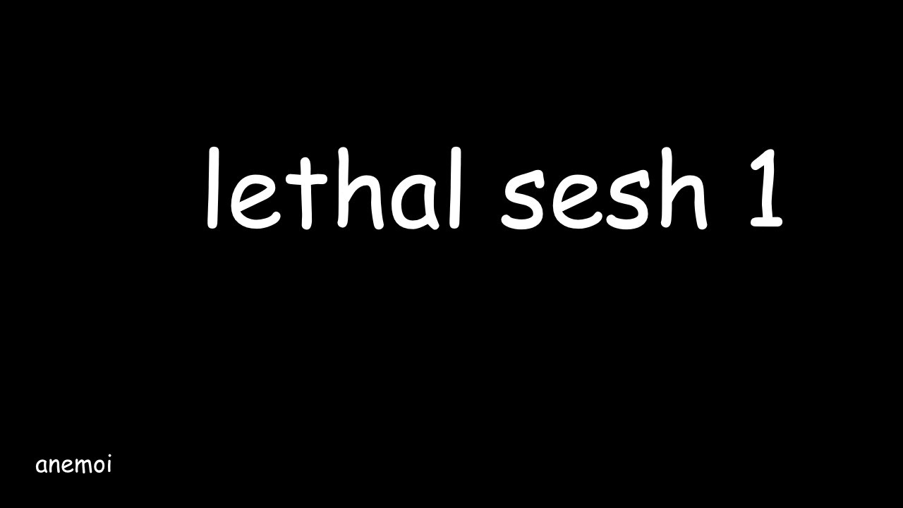 lethal sesh 1 - YouTube