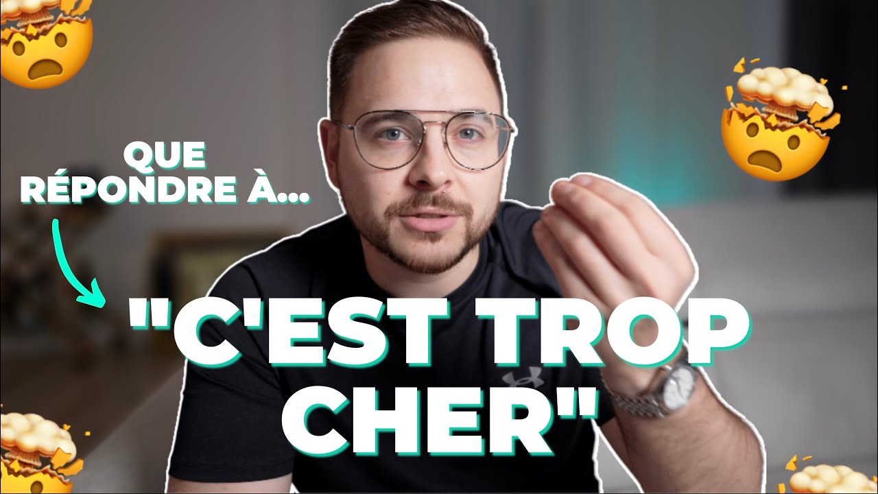 Que répondre à un client qui vous dit "C'EST TROP CHER" ?! - YouTube