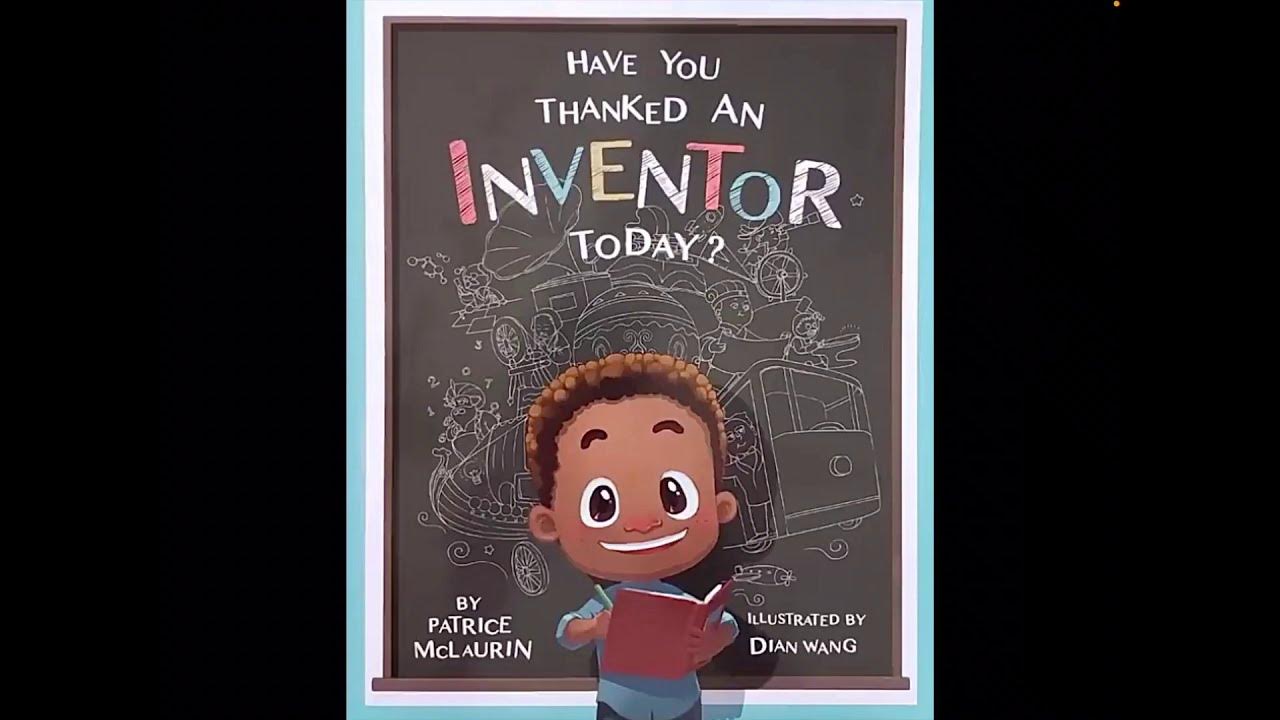 "Have You Thanked An Inventor Today?" By Patrice McLaurin (Read by Mr ...