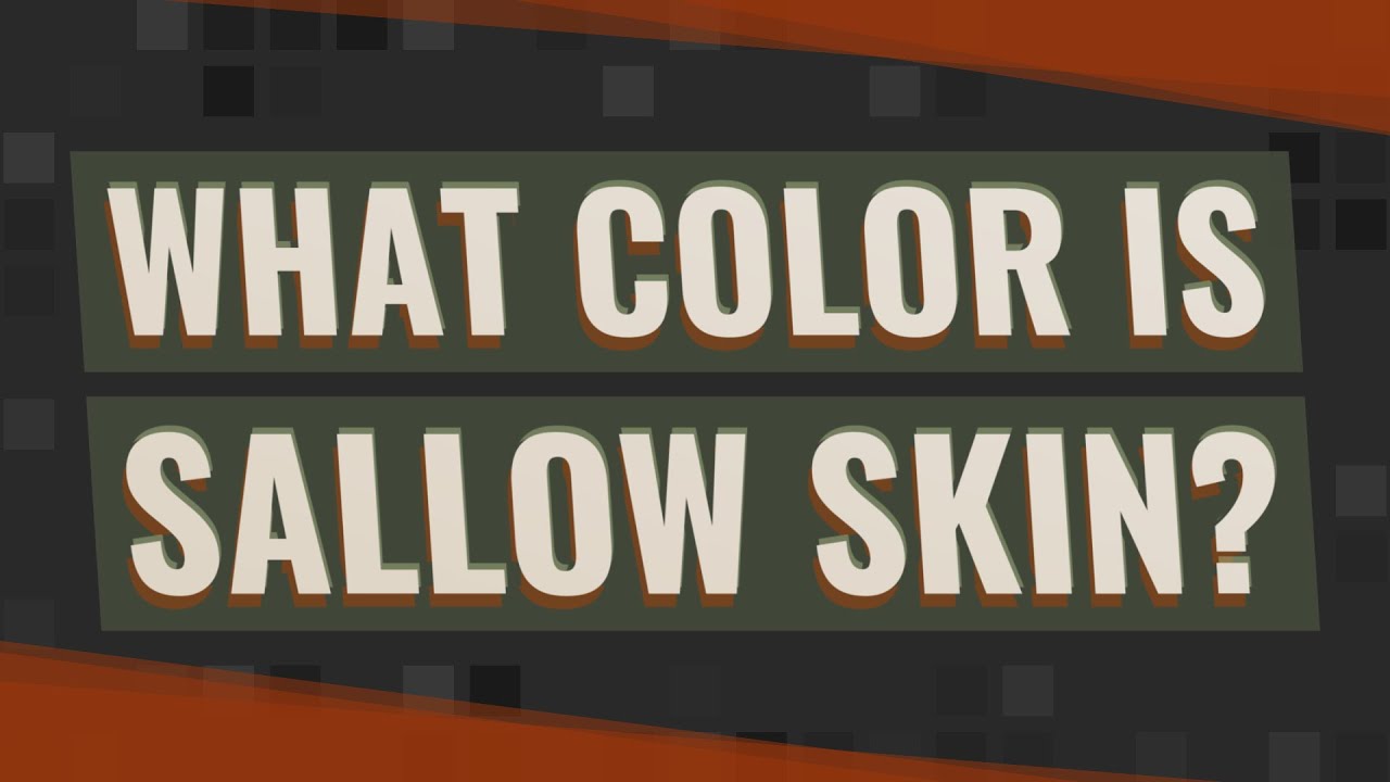 What color is sallow skin? - YouTube