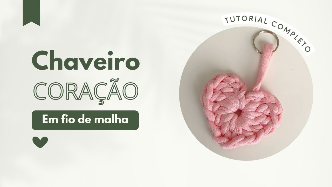 CHAVEIRO CORAÇÃO EM FIO DE MALHA | TUTORIAL COMPLETO - YouTube