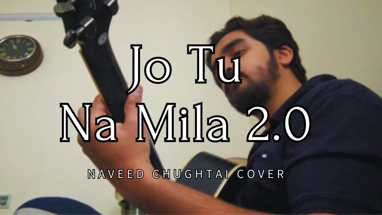 Jo tu na mila 2.0 | Asim Azhar | Cover by Naveed Chughtai - YouTube