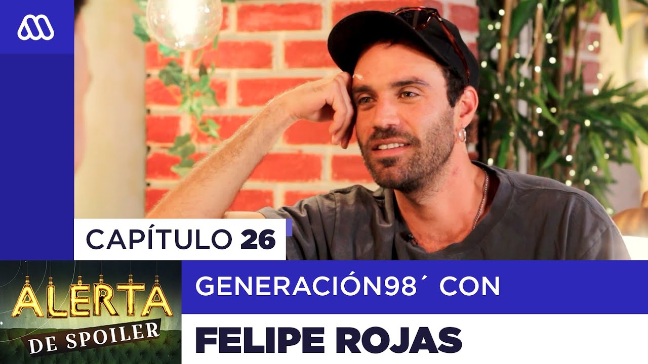 Alerta de Spoiler - Capítulo 26: Generación 98´ con Felipe Rojas - YouTube