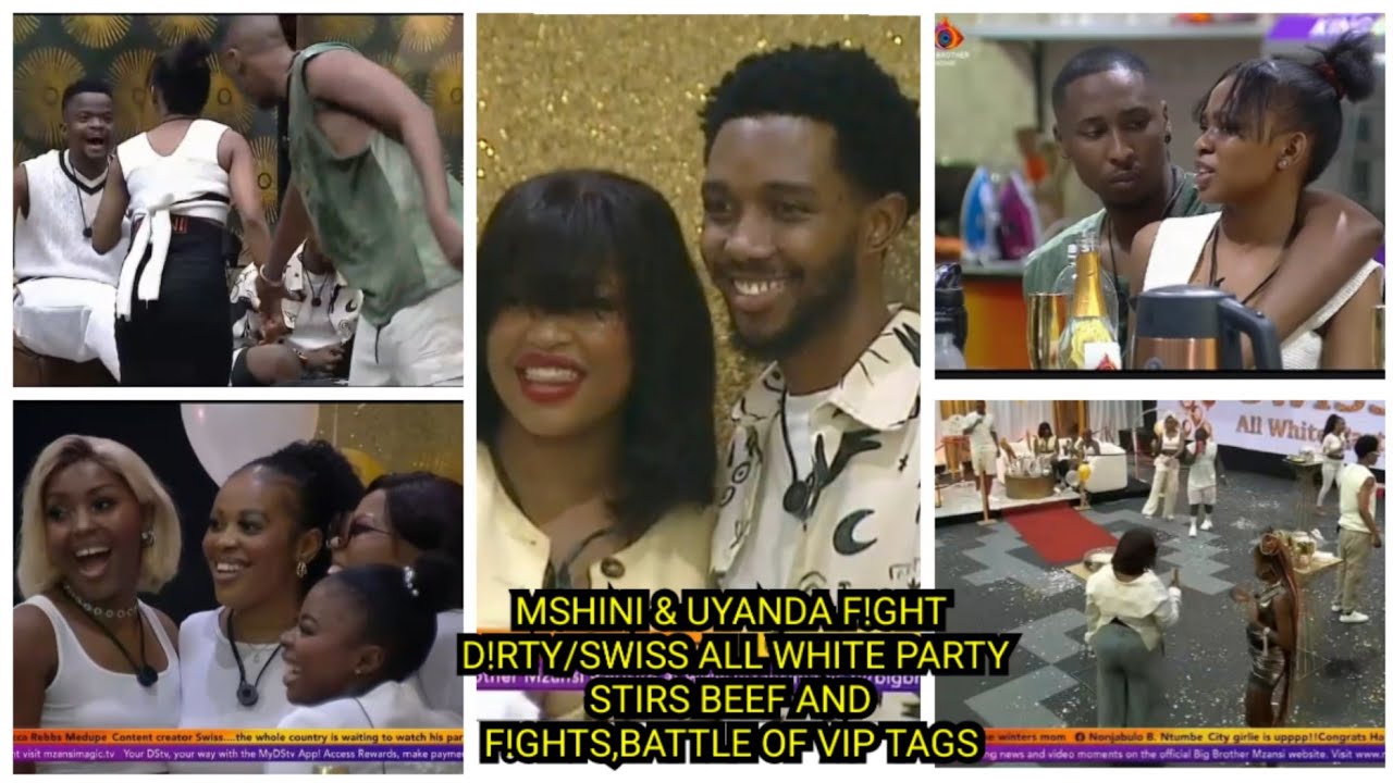 MSHINI & UYANDA F!GHT D!RTY/SWISS ALL WHITE PARTY STIRS BEEF AND F!GHTS ...