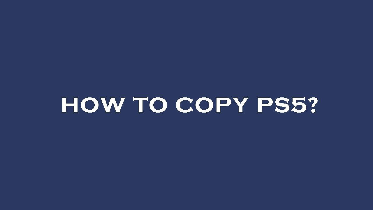 How to copy ps5? - YouTube