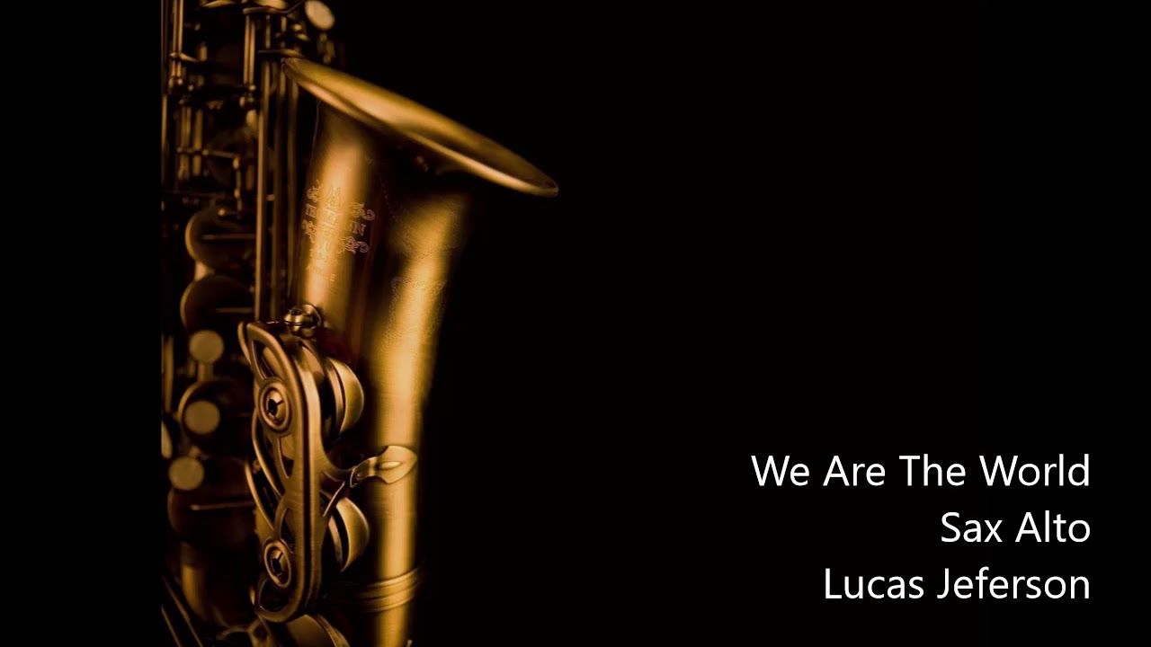 We Are The World - Sax Alto - Lucas Jeferson saxophone - YouTube