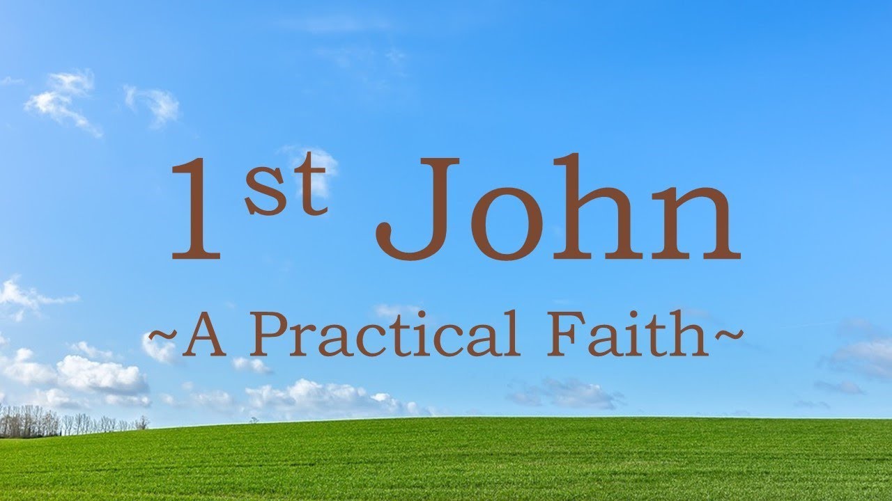 A Practical Faith, Part 3 (1 John 3:1-18) | Apr. 7, 2024 - YouTube