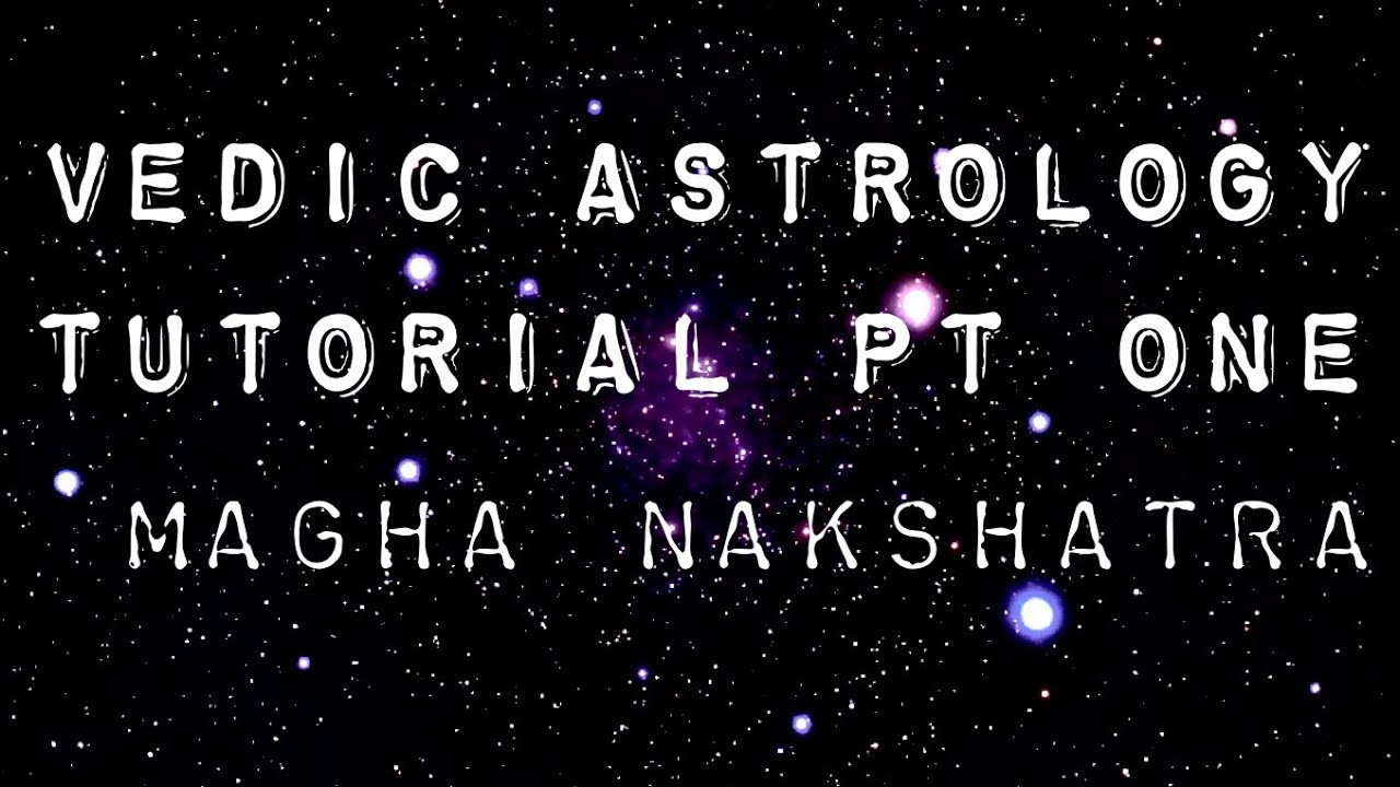 Tutorial on practicing Vedic Astrology, Magha ( regulus ) part 1/28 ...