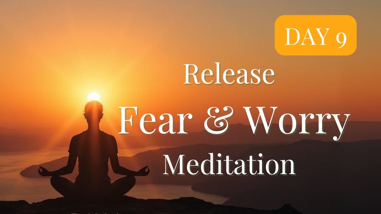 Day 9: Release Fear & Worry – 9-Min Guided Meditation for Anxiety - YouTube