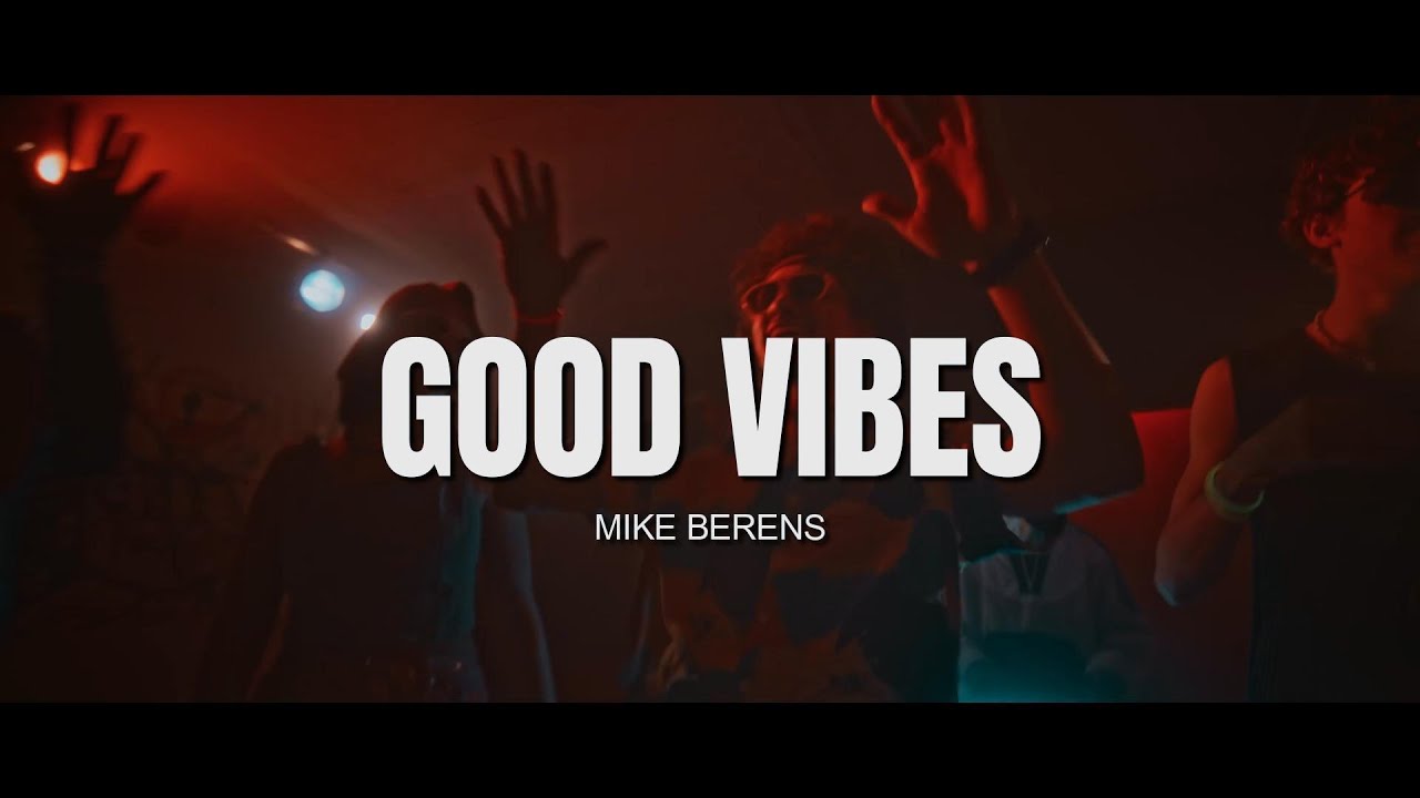 Mike Berens - Good Vibes (Official Music Video) - YouTube
