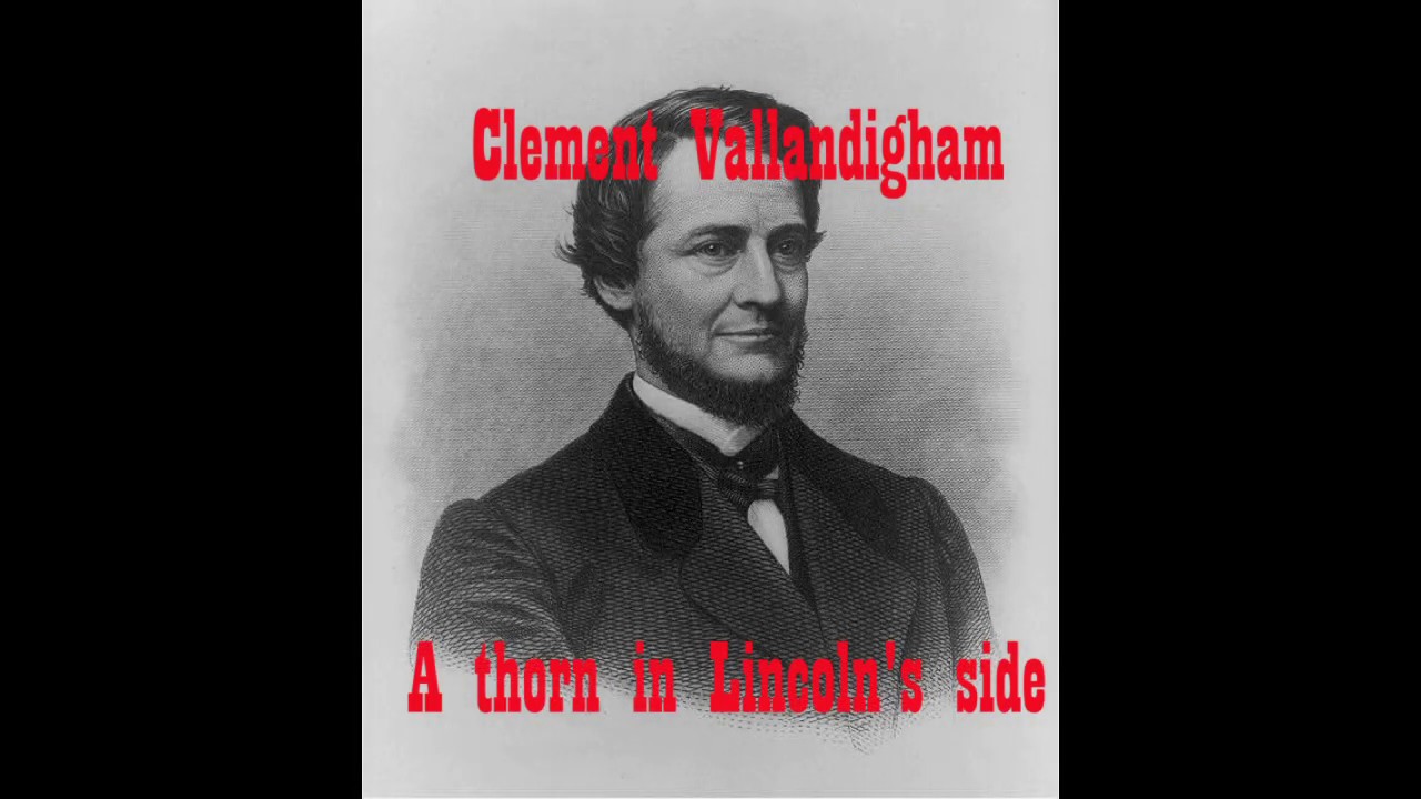 Clement Vallandigham - A Thorn in Lincoln's Side - YouTube