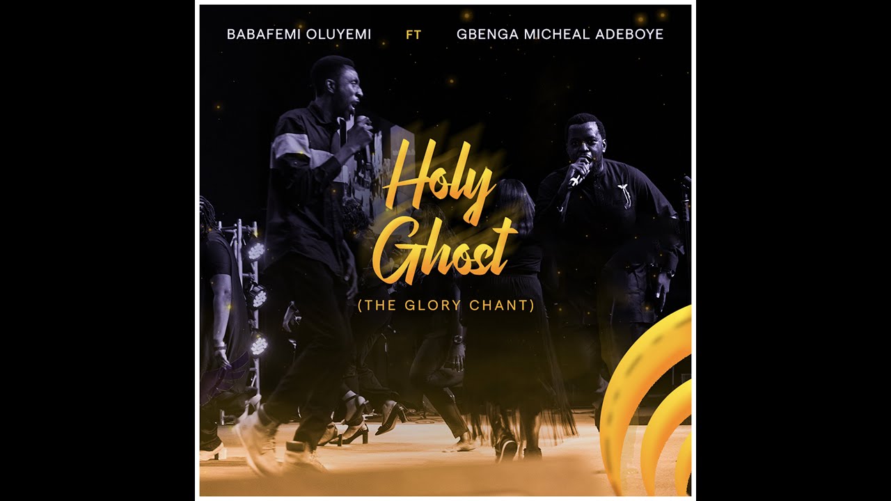 HOLY GHOST - (THE GLORY CHANT) || OFFICIAL VIDEO || BABAFEMI OLUYEMI FT ...