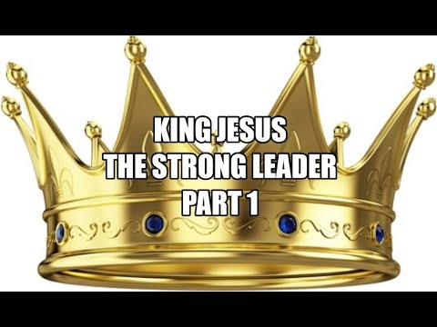 King Jesus the Strong Leader Part 1 by Dr. Curtis W. Carter - YouTube
