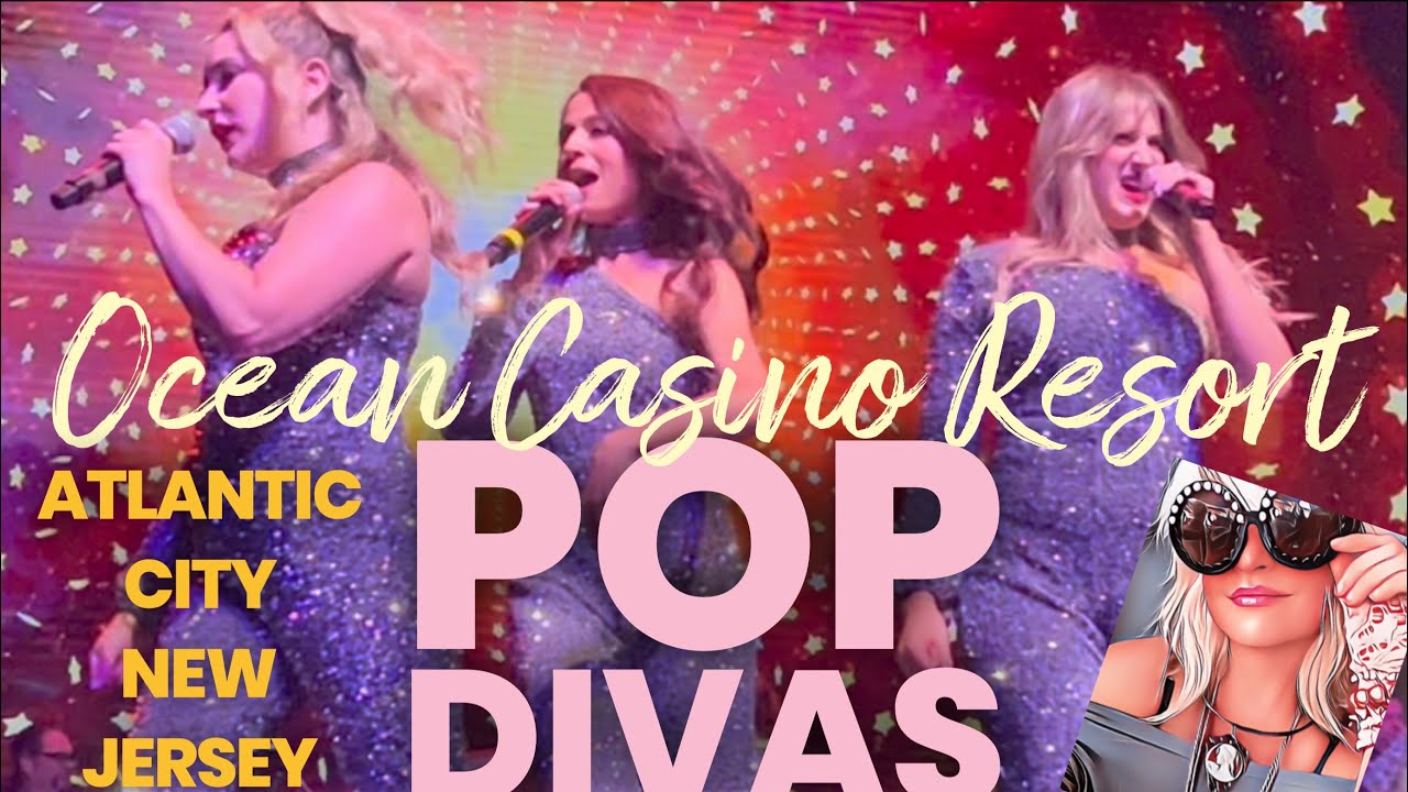 Atlantic City New Jersey Pop Divas show at Ocean resort and casino ...