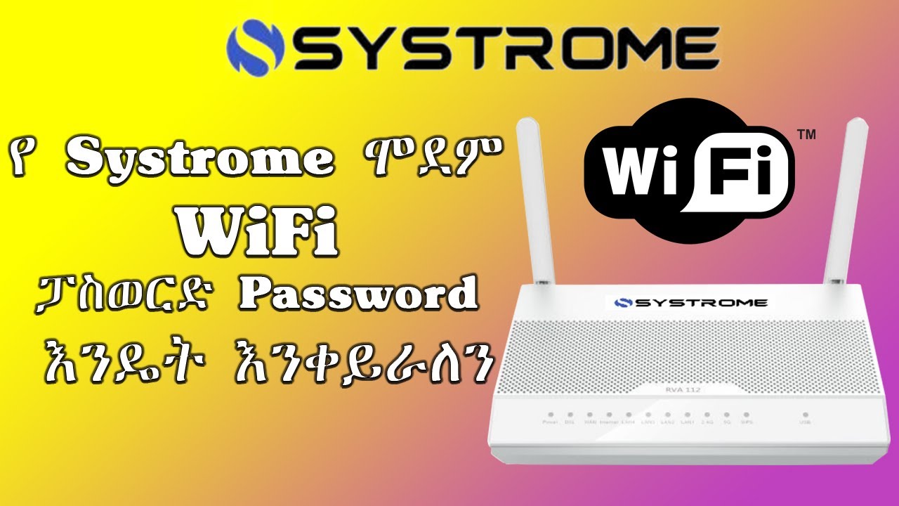 የ WiFi ፓስወርድ እንዴት እንቀይራለን I How to change WiFi Password I Systrome ...