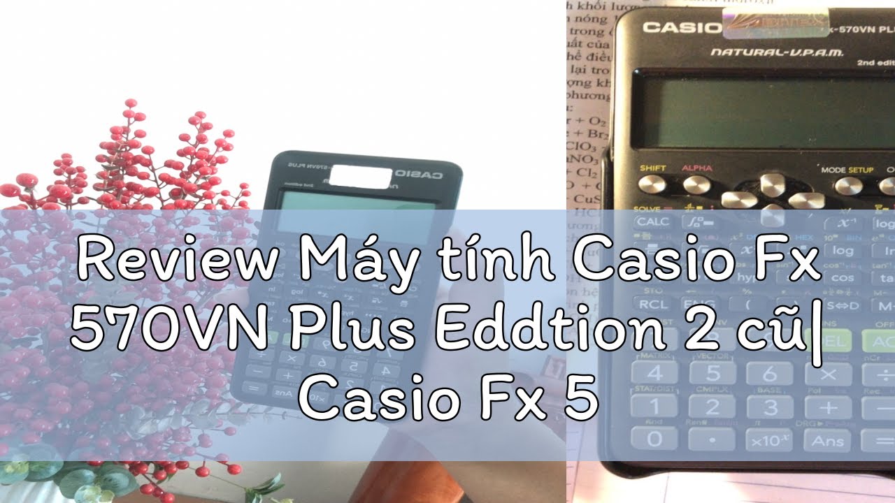 Review Máy tính Casio Fx 570VN Plus Eddtion 2 cũ| Casio Fx 570VN Plus ...