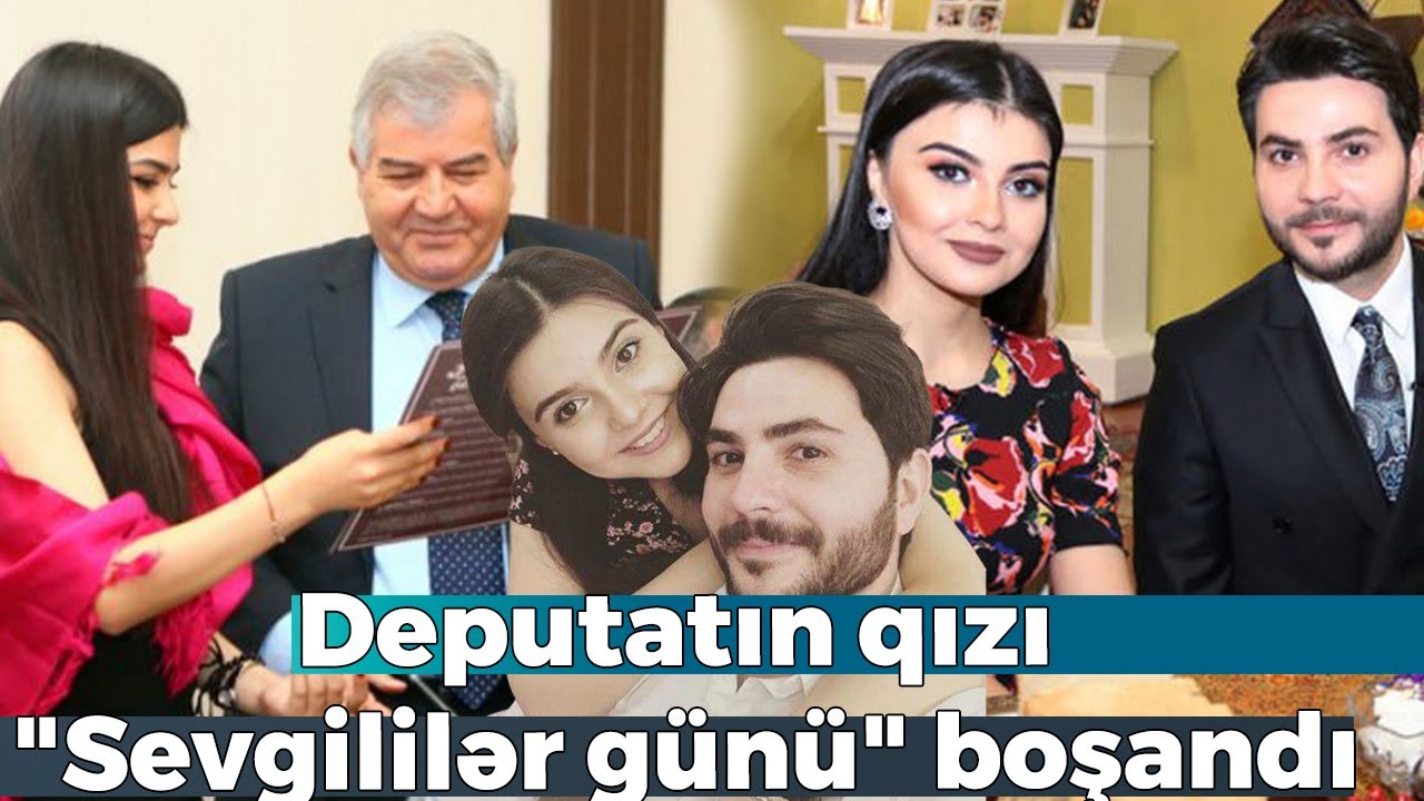 Deputat Sabir Rüstəmxanlının qızı "Sevgililər günü" müğənni həyat ...