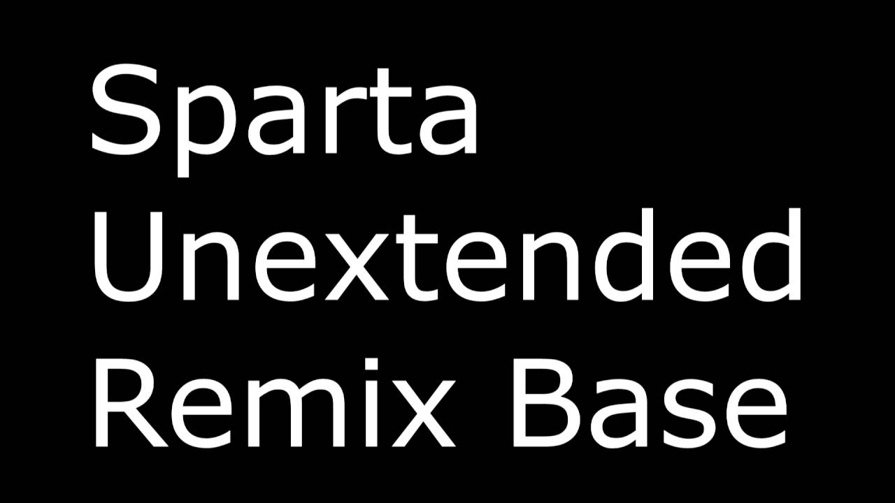 Sparta Unextended Remix Base - YouTube