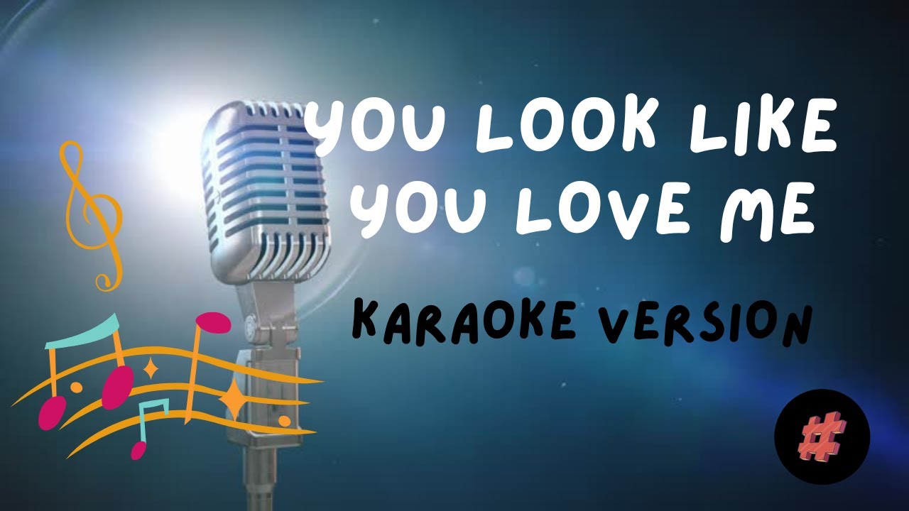 KARAOKE VERSION | YOU LOOK LIKE YOU LOVE ME | ELLA LANGLEY - RILEY ...
