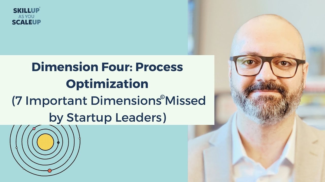 Dimension Four: Process Optimization (7 Important Dimensions Missed by Startup Leaders) - YouTube