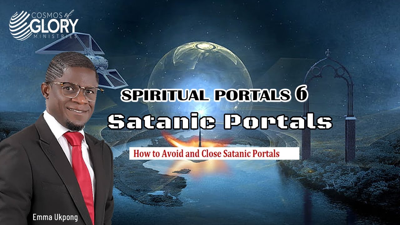 Spiritual Portals 6 | How to Avoid and Close Satanic Portals - YouTube
