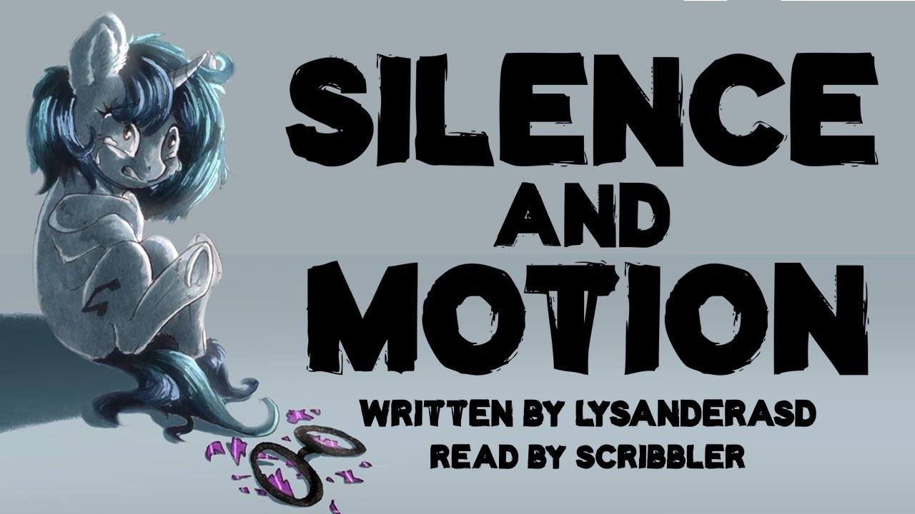 Pony Tales [MLP Fanfic Readings] 'Silence and Motion' by LysanderasD ...