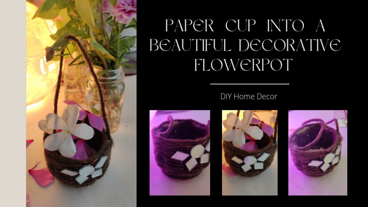 How to Turn a Paper Cup into a Beautiful Decorative Flowerpot | Flower ...