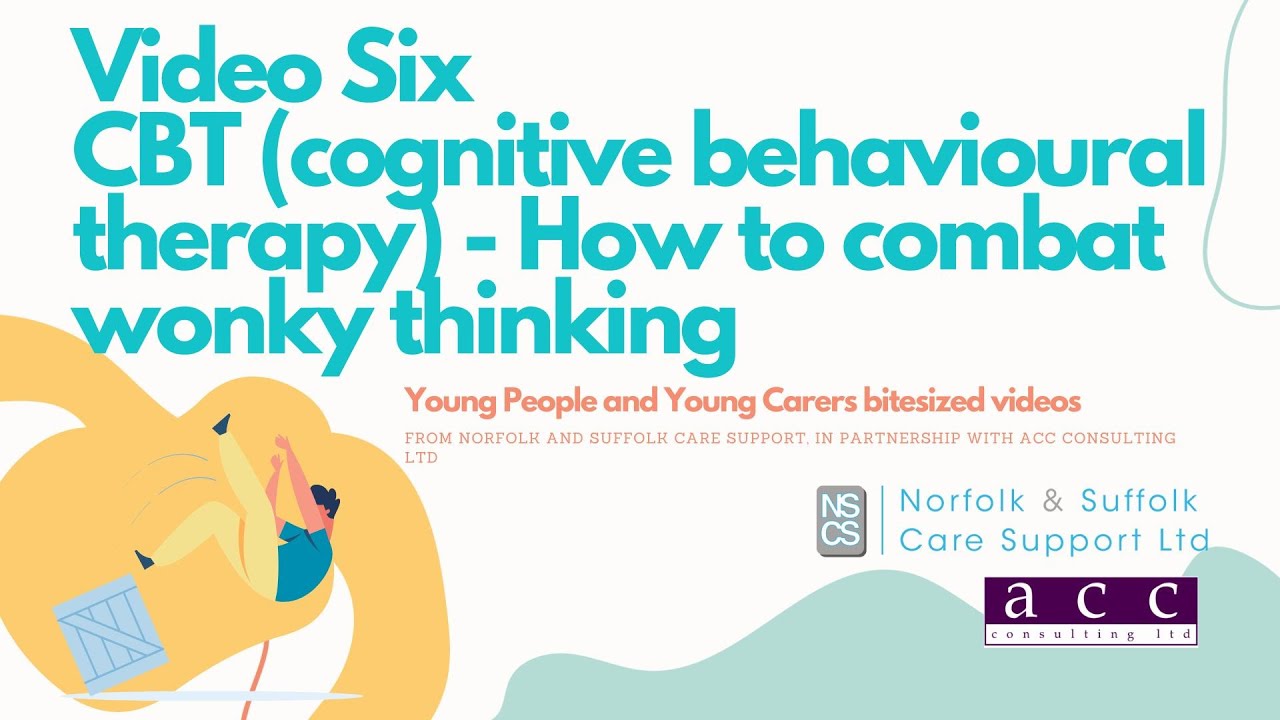 Young People and Young Carers - The CBT model – combat wonky thinking ...