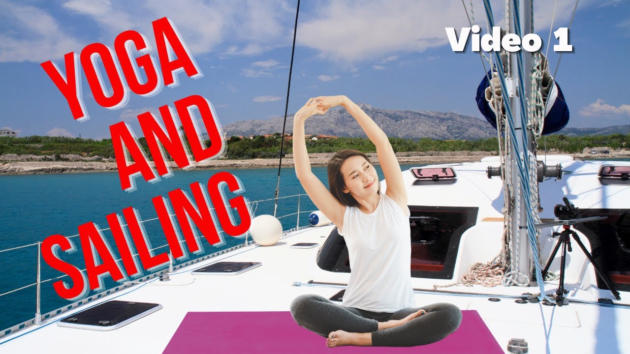 YOGA AND SAILING ARE A GREAT COMBO - YouTube