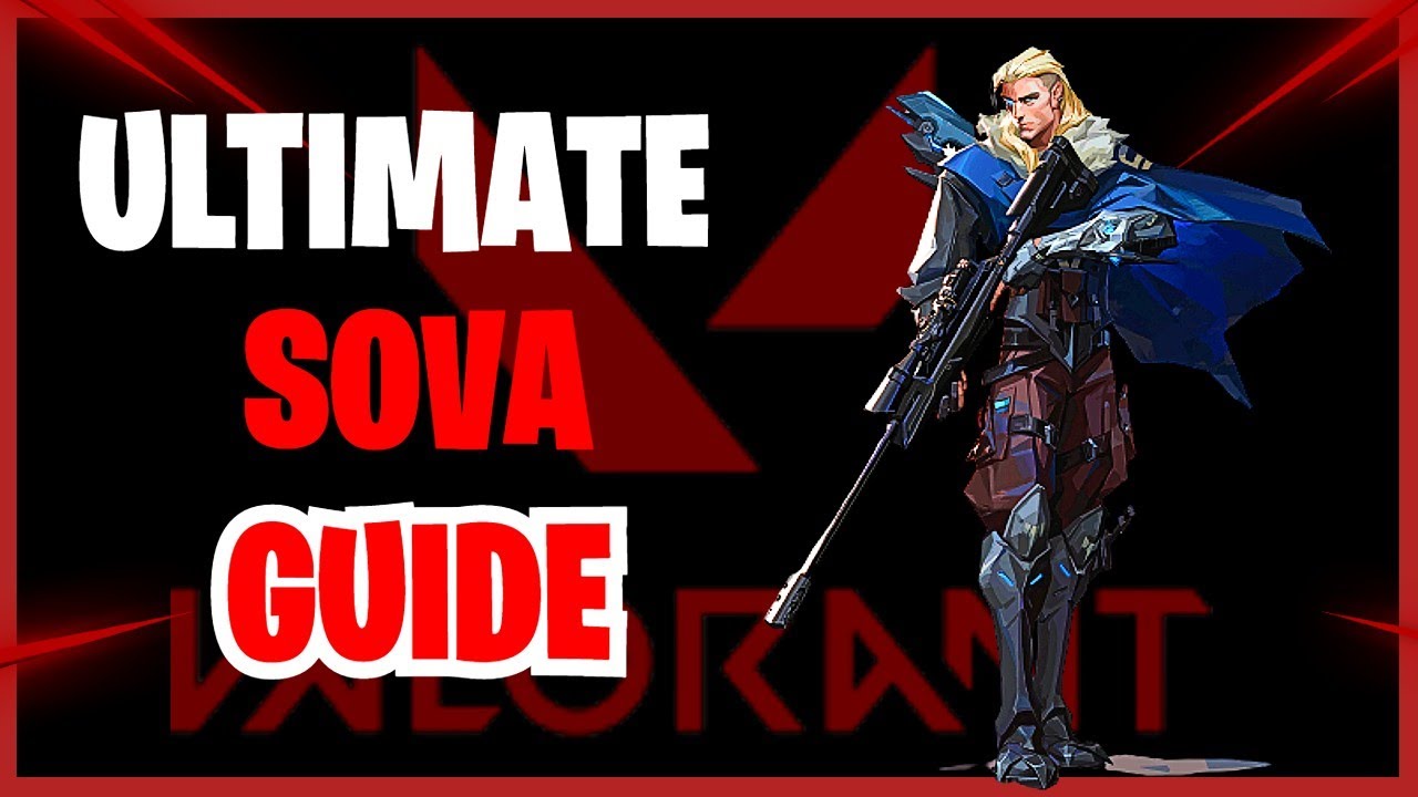 The ULTIMATE SOVA GUIDE for BEGINNERS in VALORANT!! - YouTube
