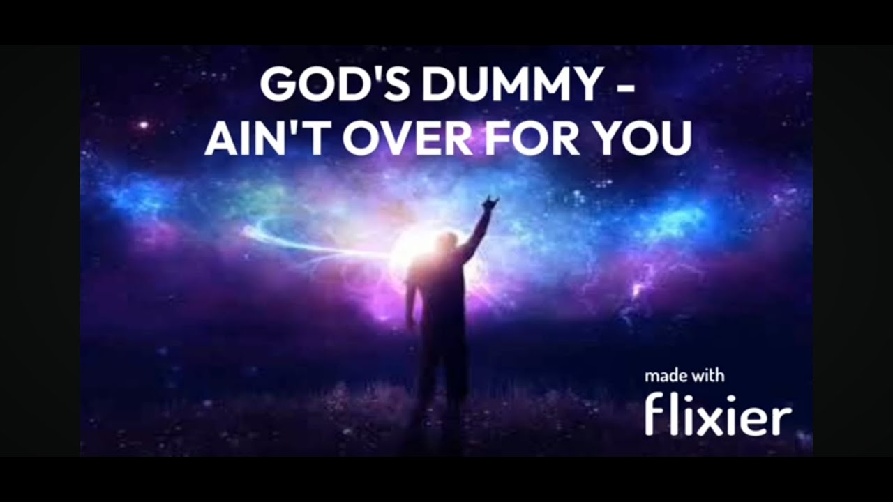 God's Ventriloquist Lyricist aka God's Dummy - Ain't Over For You - YouTube