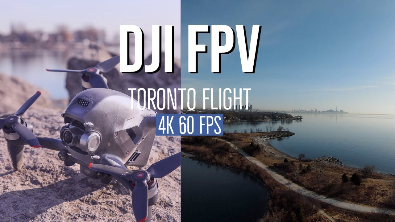 DJI FPV | Test flight over Toronto in 4k 60 FPS - YouTube
